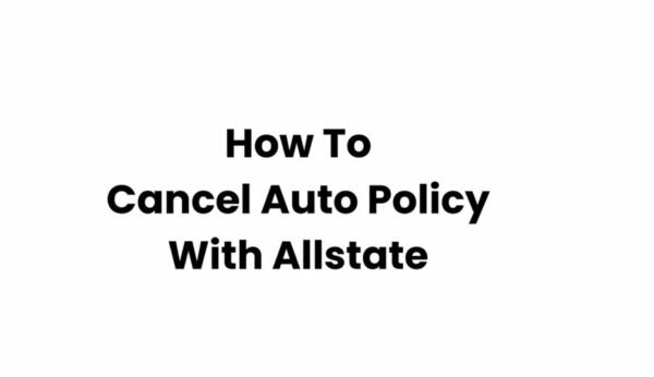 Cancel Allstate Policy: Complete Step-by-Step Guide - Insurancegyanee